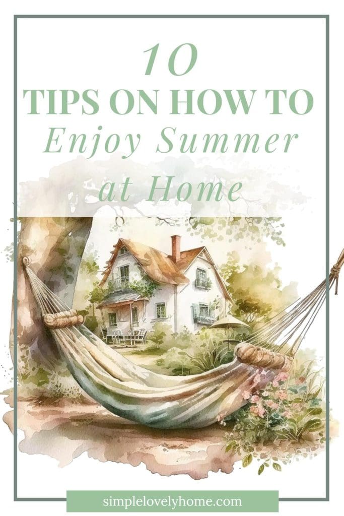 10 Tips on How to Enjoy Summer at Home - Simple Lovely Home