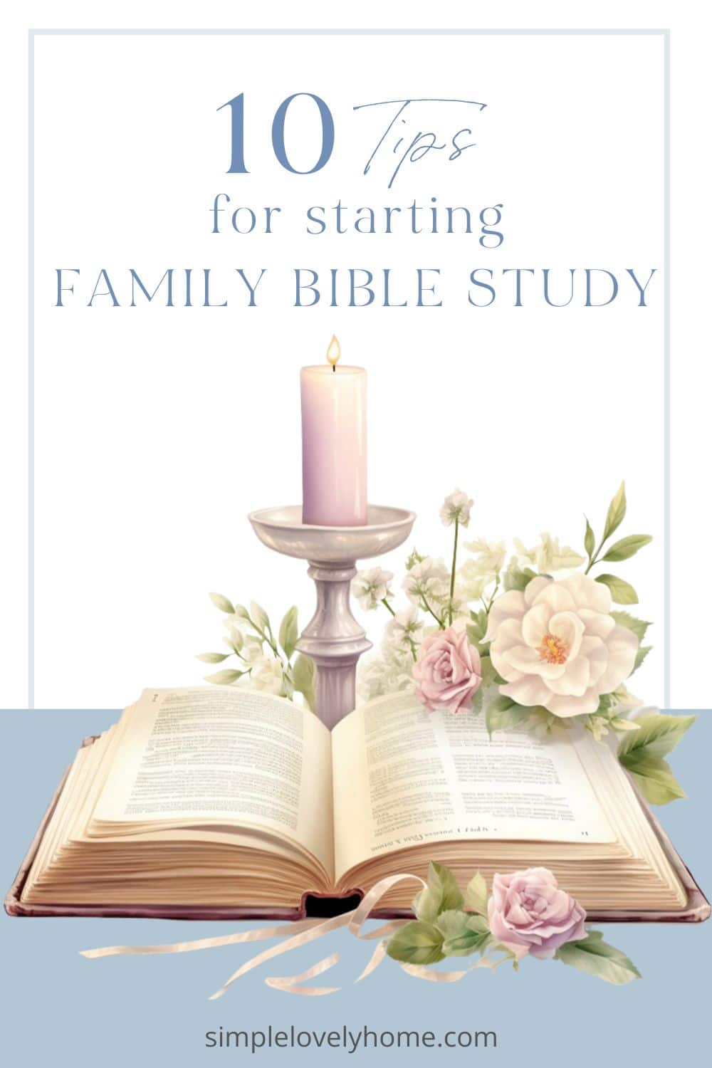 10 Tips For Starting Family Bible Study - Simple Lovely Home