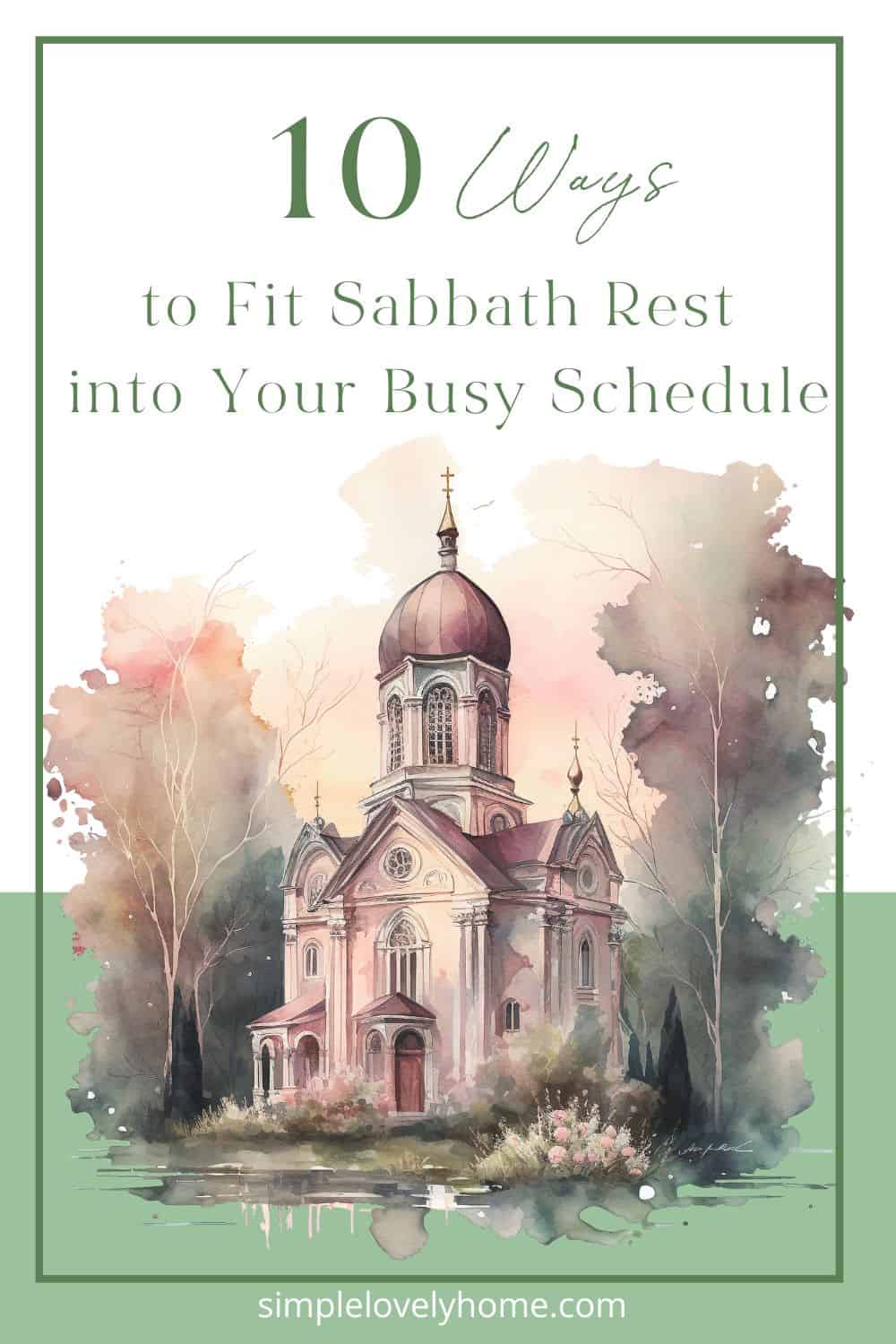 10 Ways To Fit Sabbath Rest Into Your Busy Schedule - Simple Lovely Home