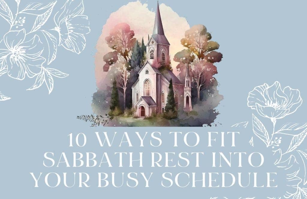 10 Ways To Fit Sabbath Rest Into Your Busy Schedule - Simple Lovely Home