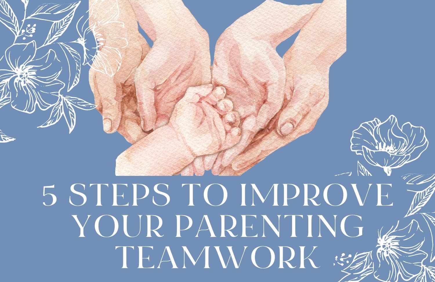 5 Steps To Improve Parenting Teamwork And Unity - Simple Lovely Home
