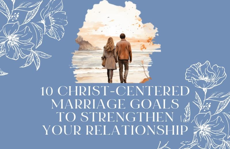 10 Christ-Centered Marriage Goals To Strengthen Your Relationship This ...