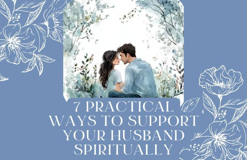 7 Practical Ways To Support Your Husband Spiritually - Simple Lovely Home